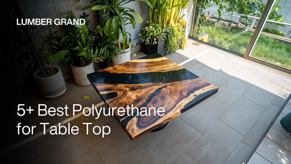 5+ Best Polyurethane for Table Top: Oil-based & Water-based Picks ...